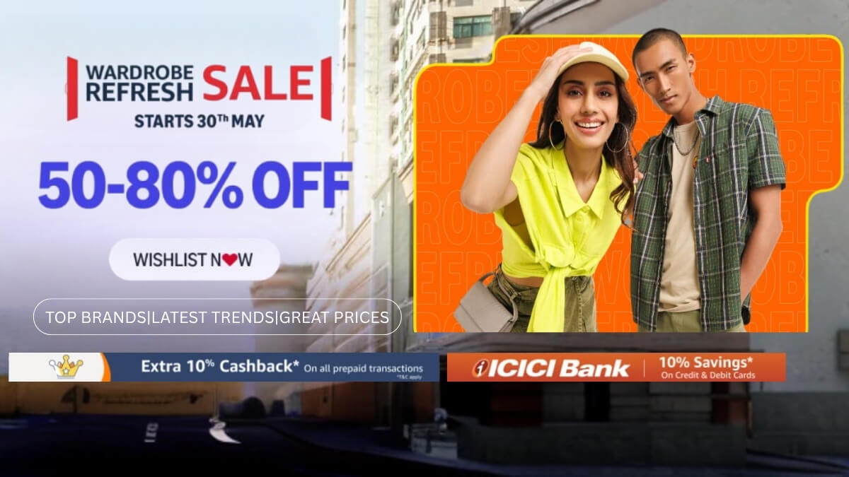 Amazon Wardrobe Refresh Sale 2025: 50-80% Off + 10% ICICI | Starts May 30